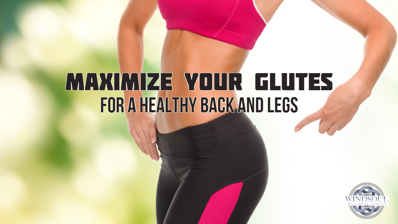 Maximize Your Glutes – for a Healthy Back and Legs | Windsoul Wellness ...